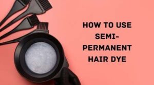 How To Use Semi-Permanent Hair Dye - Distributed Creativity