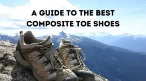 A Guide To The Best Composite Toe Shoes - Distributed Creativity