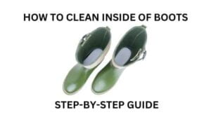 How to Clean Inside Of Boots: Step-by-Step Guide - Distributed Creativity